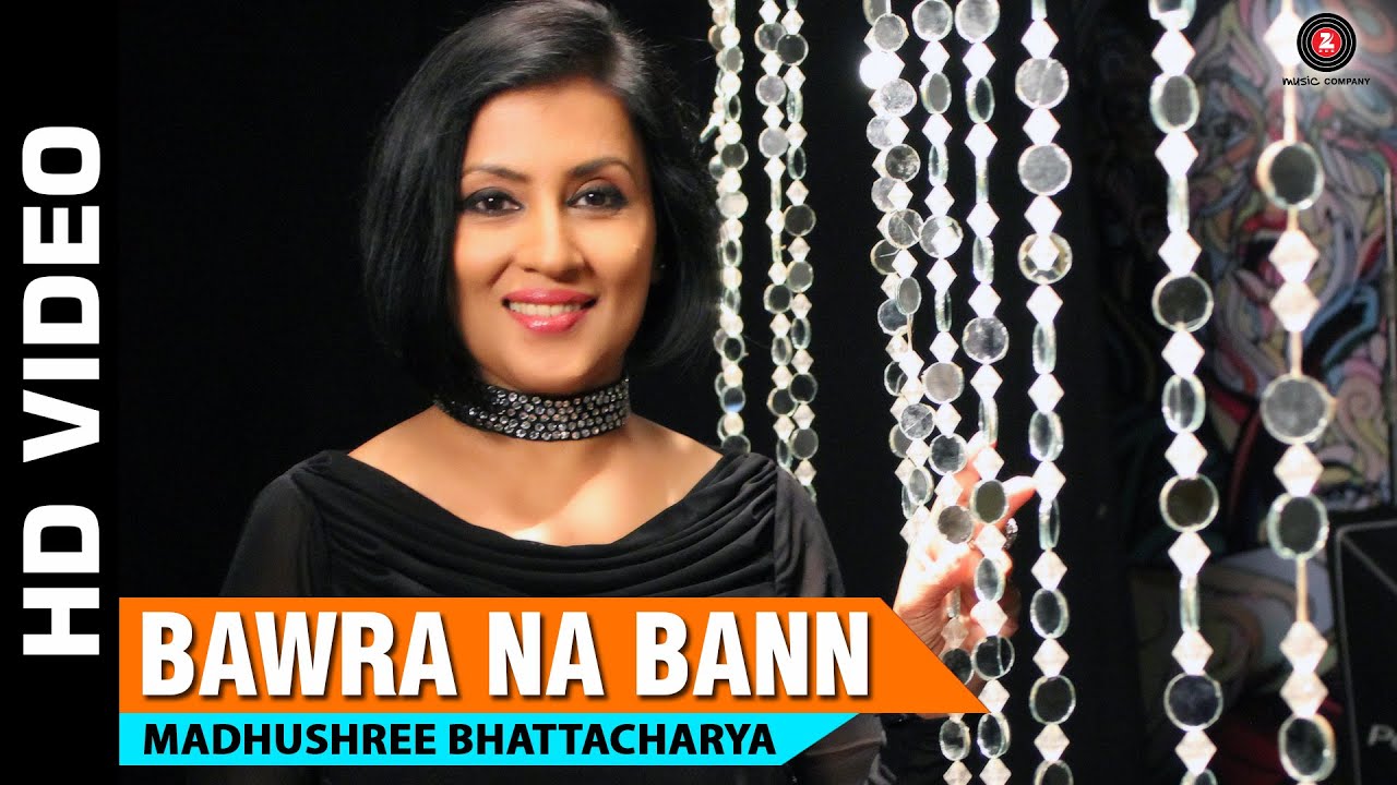 Bawra Na Bann | Madhushree Bhattacharya | Robby Badal - YouTube