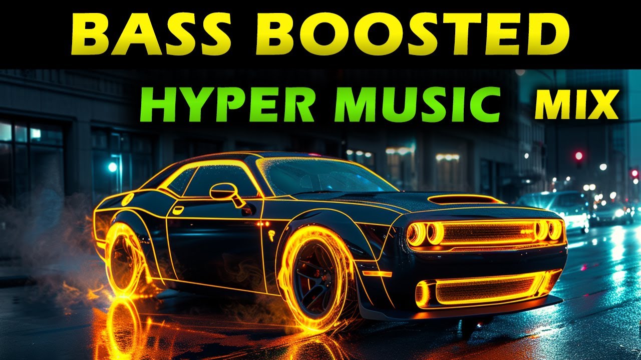 BASS BOOSTED Hyper Music Mix (2.5 Hours BEST OF THE MONTH) - YouTube