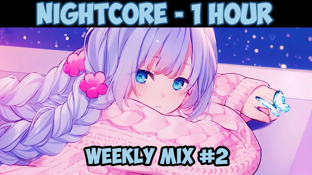 【Nightcore】Weekly Mix #2 - 1 Hour Nightcore Music To Enjoy - YouTube Music