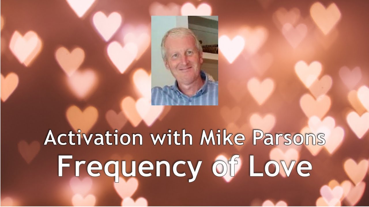 Activation with Mike Parsons | Frequency of Love - YouTube