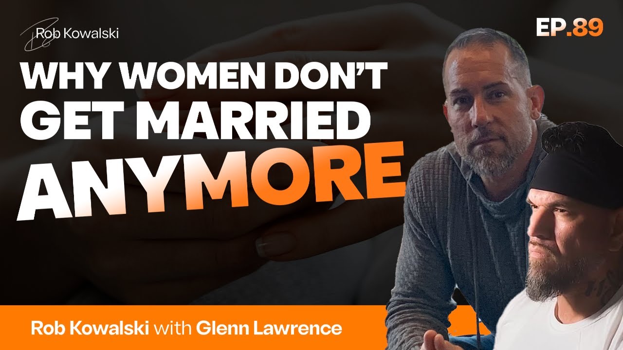 Ep. 89: Why Men Don't Want to Get Married Anymore w/Glenn Lawrence ...