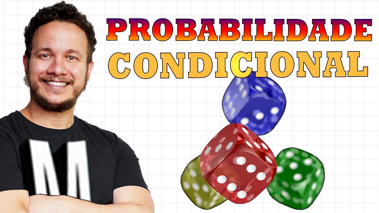 PROBABILIDADE CONDICIONAL - Definição e Exercícios com FELIPE FONTES ...