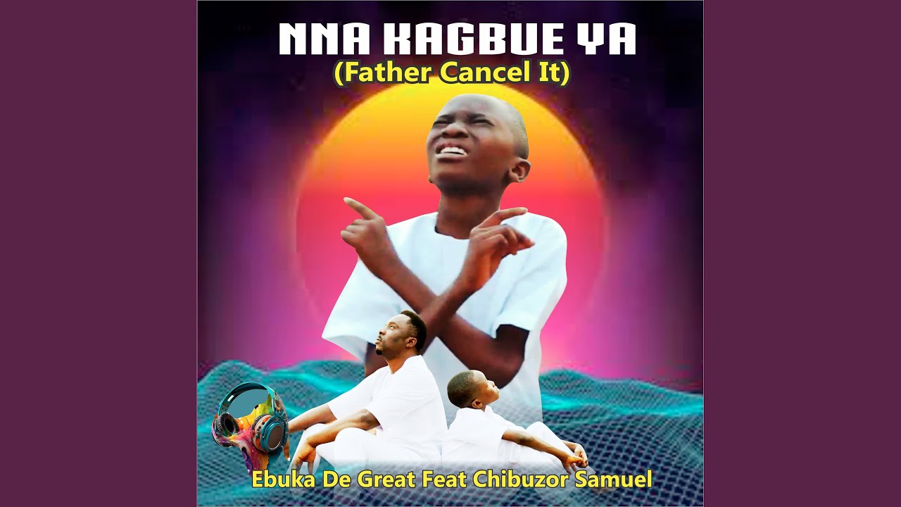 Nna Kagbue Ya (Father Cancel It) - YouTube