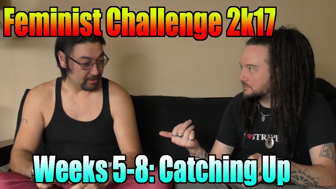 Feminist Challenge 2k17 Weeks 5-8 - Catching Up - YouTube