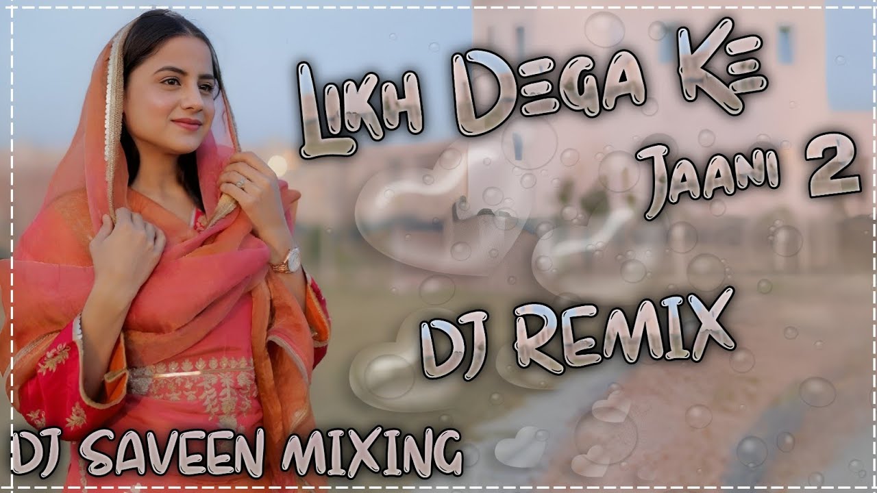 Likh Dega ke jaani 2 || Dj Remix|| Hard Bass|| Full Vibration mix|| Dj ...