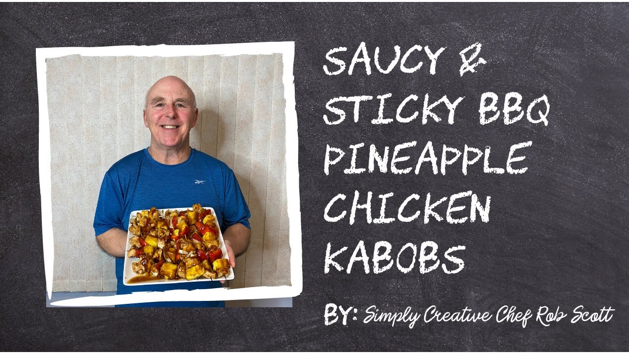 Saucy & Sticky BBQ Pineapple Chicken Kabobs by Simply Creative Chef Rob ...