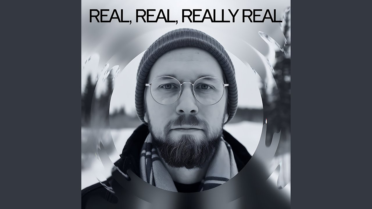 Real, Real, Really Real - YouTube
