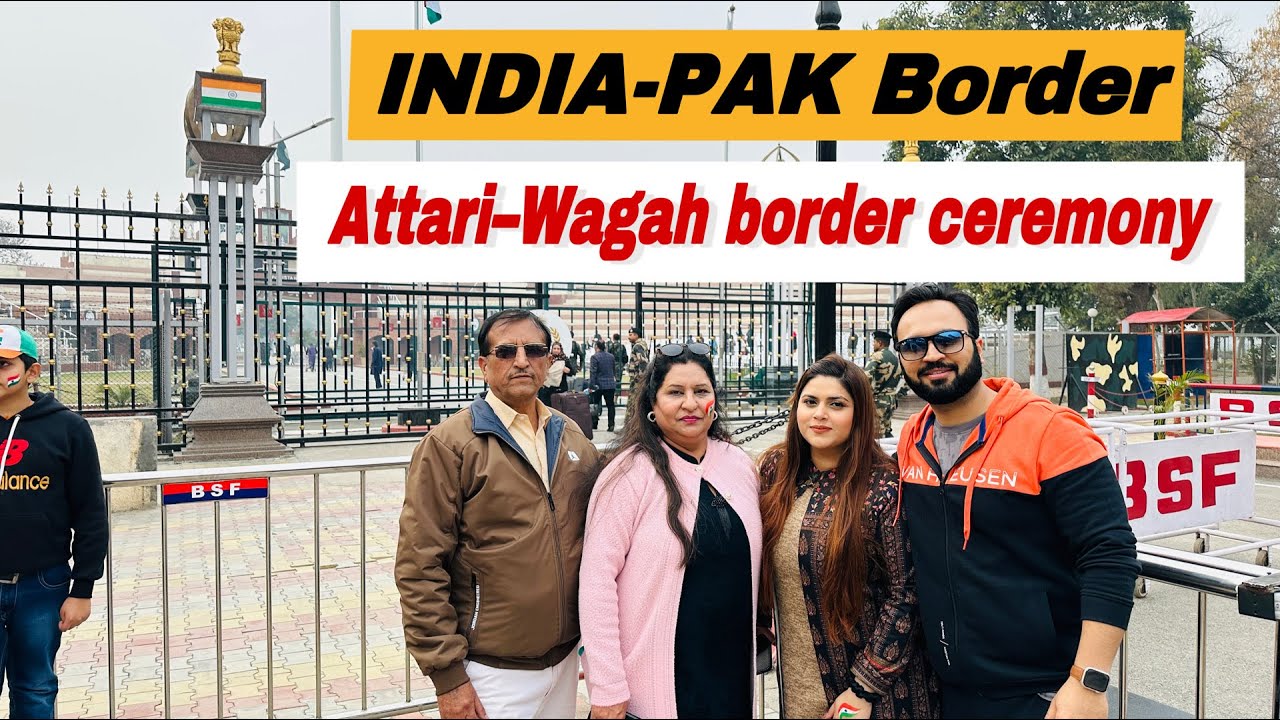 Attari-Wagah Border Ceremony | INDIA PAK Border | Hum Tum In England ...