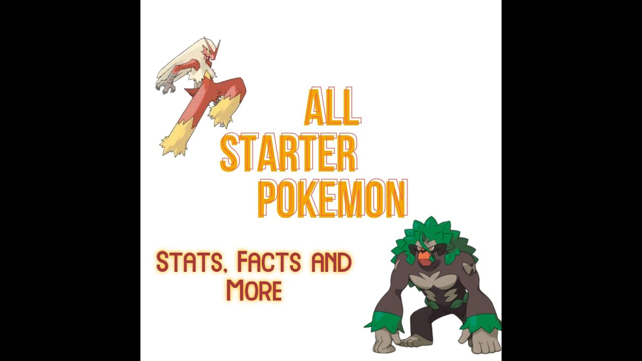 All Starter Pokémon | Stats, Facts and More - YouTube