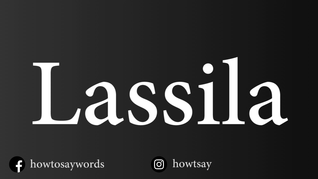 How To Pronounce Lassila - YouTube