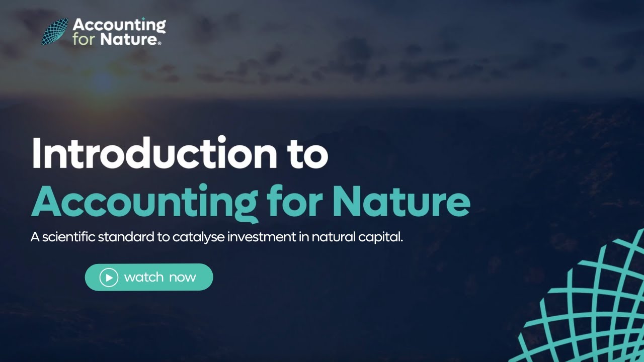 Intro to Accounting for Nature. A scientific standard to catalyse ...
