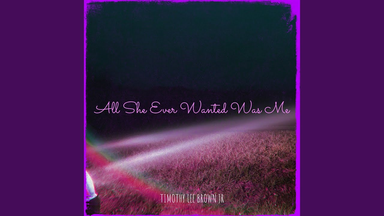 All She Ever Wanted Was Me - YouTube