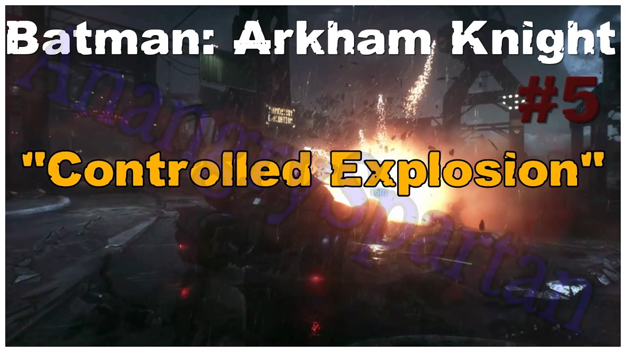 Batman: Arkham Knight-#5 "Controlled Explosion" - YouTube