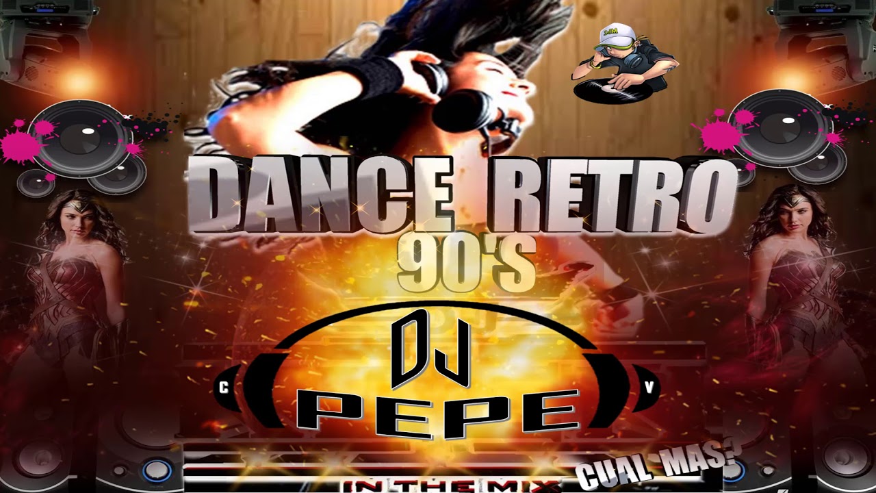 Dance Mix 90´s Retros Dj Pepe - YouTube