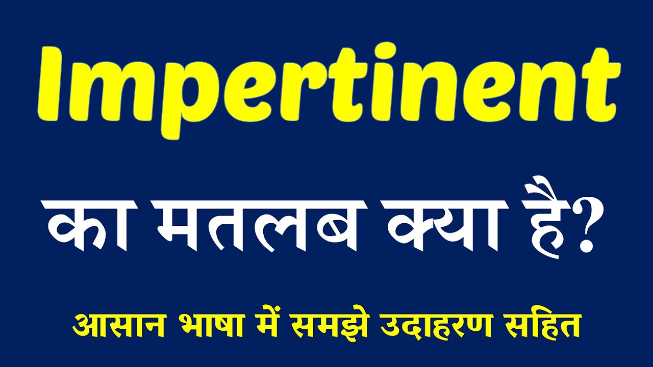 Impertinent meaning in Hindi // Explained Impertinent With Using ...