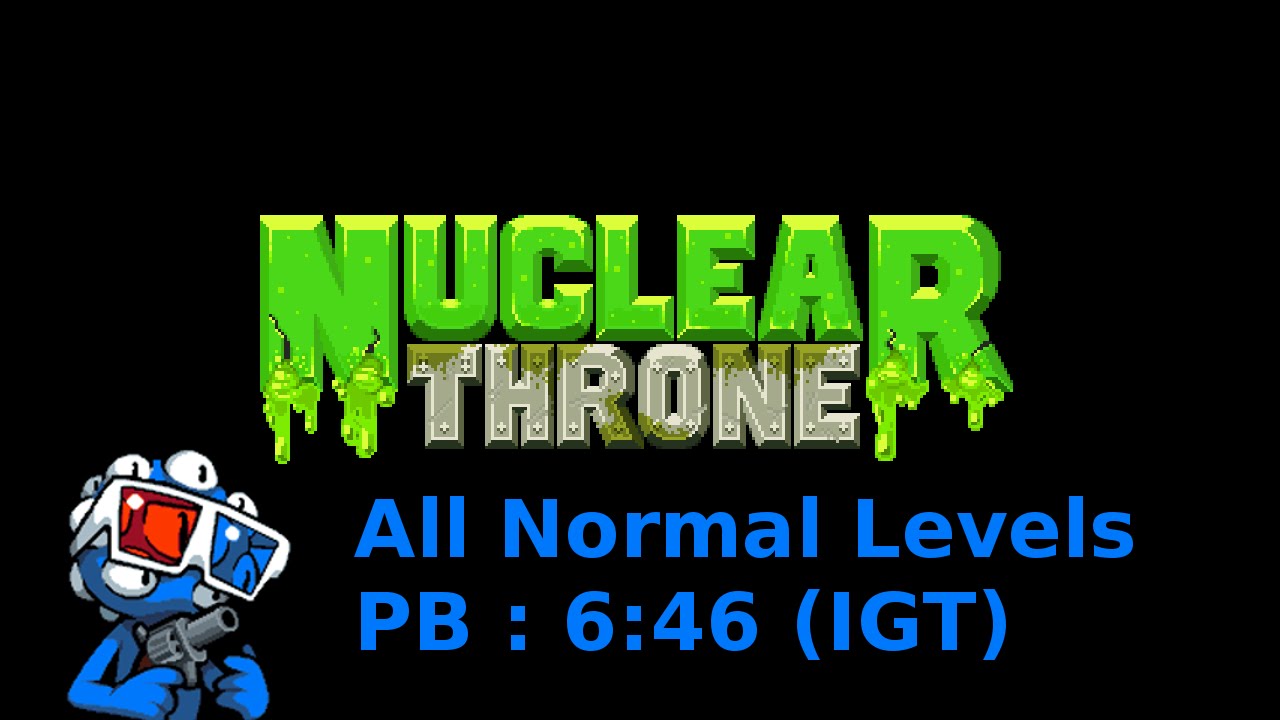 Nuclear Throne - All Normal Levels - Pb en 6:46 [IGT] / 7:31 [RTA ...