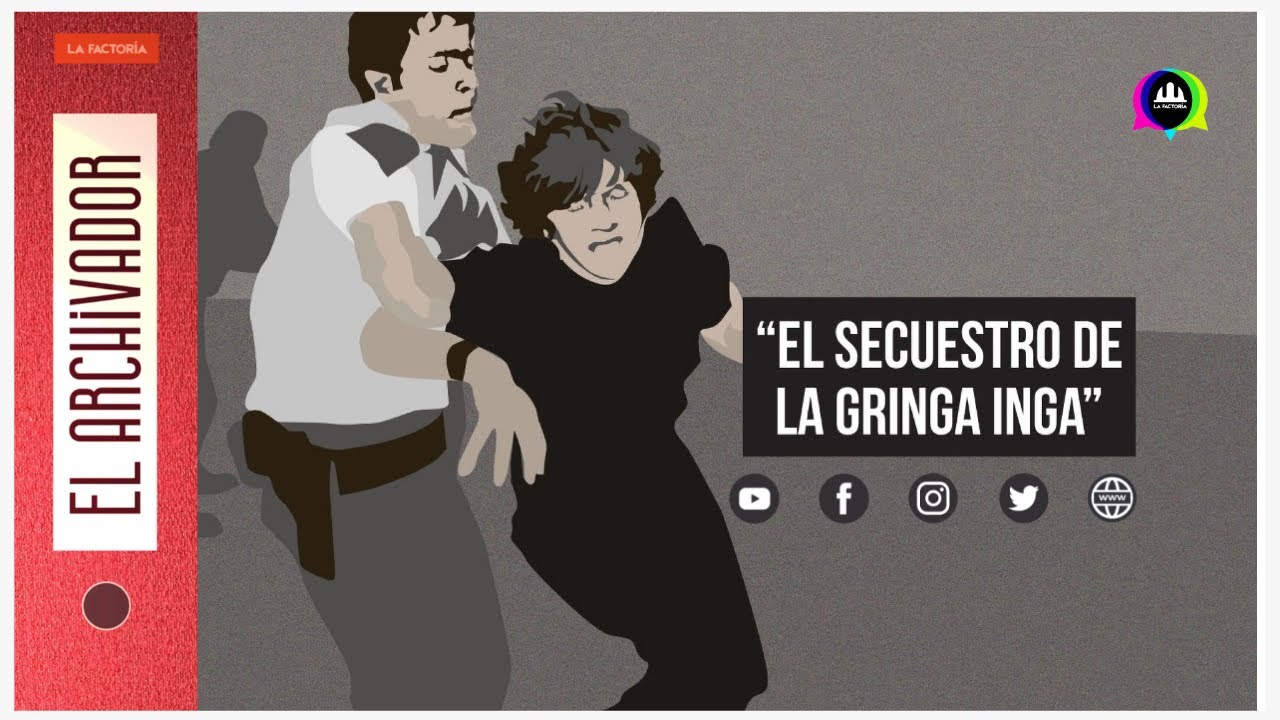 El Archivador - El secuestro de la gringa Inga - YouTube