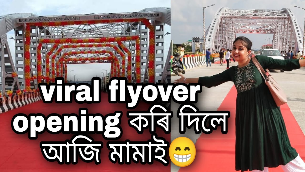 Opening কৰিলে মামাই Jorhat ৰ first flyover খন😍😍😍 - YouTube