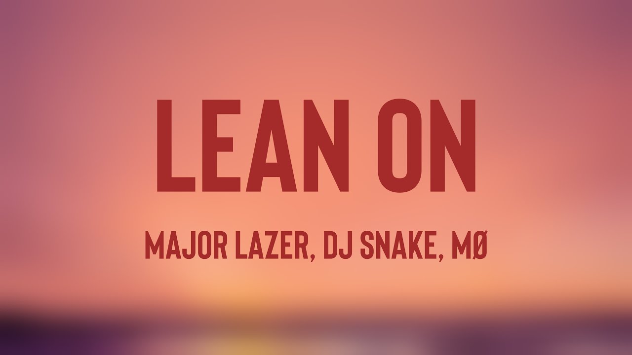Lean On - Major Lazer, DJ Snake, MØ -Lyric Song- 💬 - YouTube