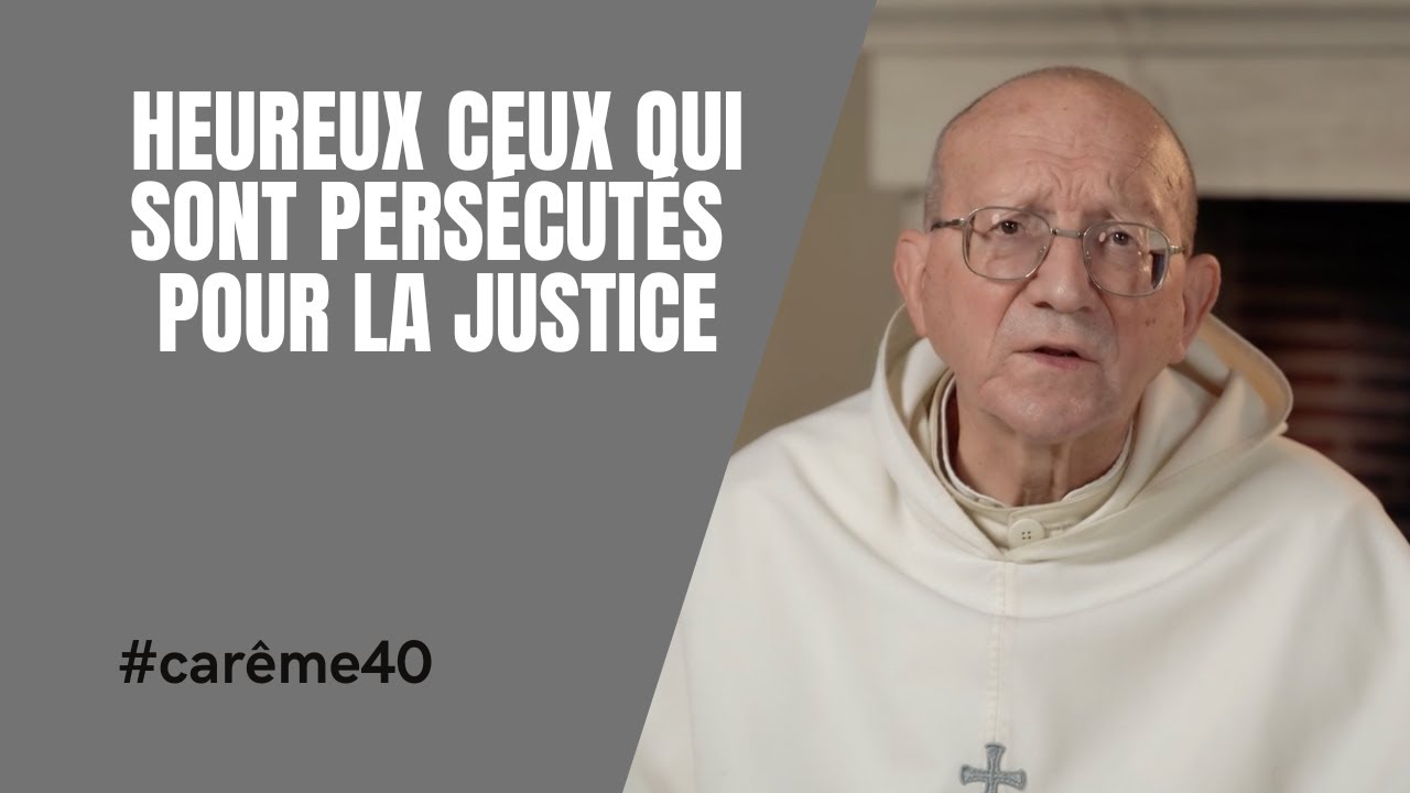 40 - Heureux ceux qui sont persécutés pour la justice - YouTube