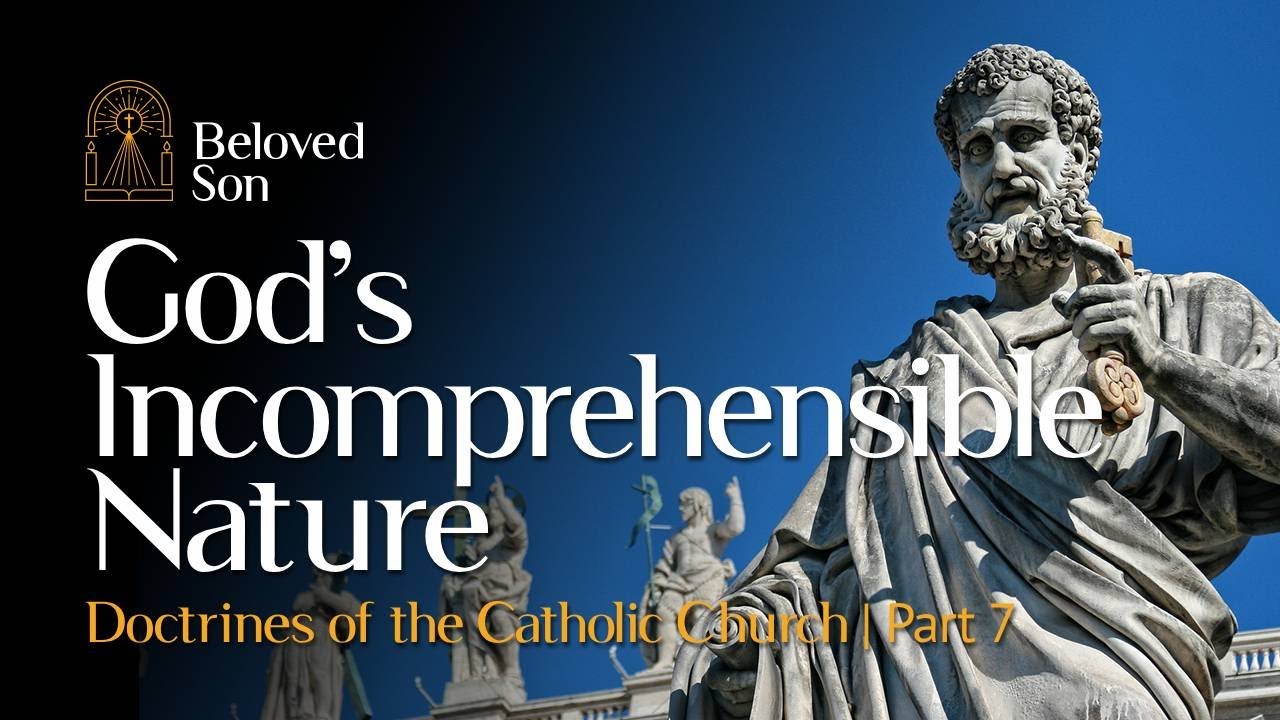 God's Incomprehensible Nature | Doctrines of the Catholic Church (Part ...