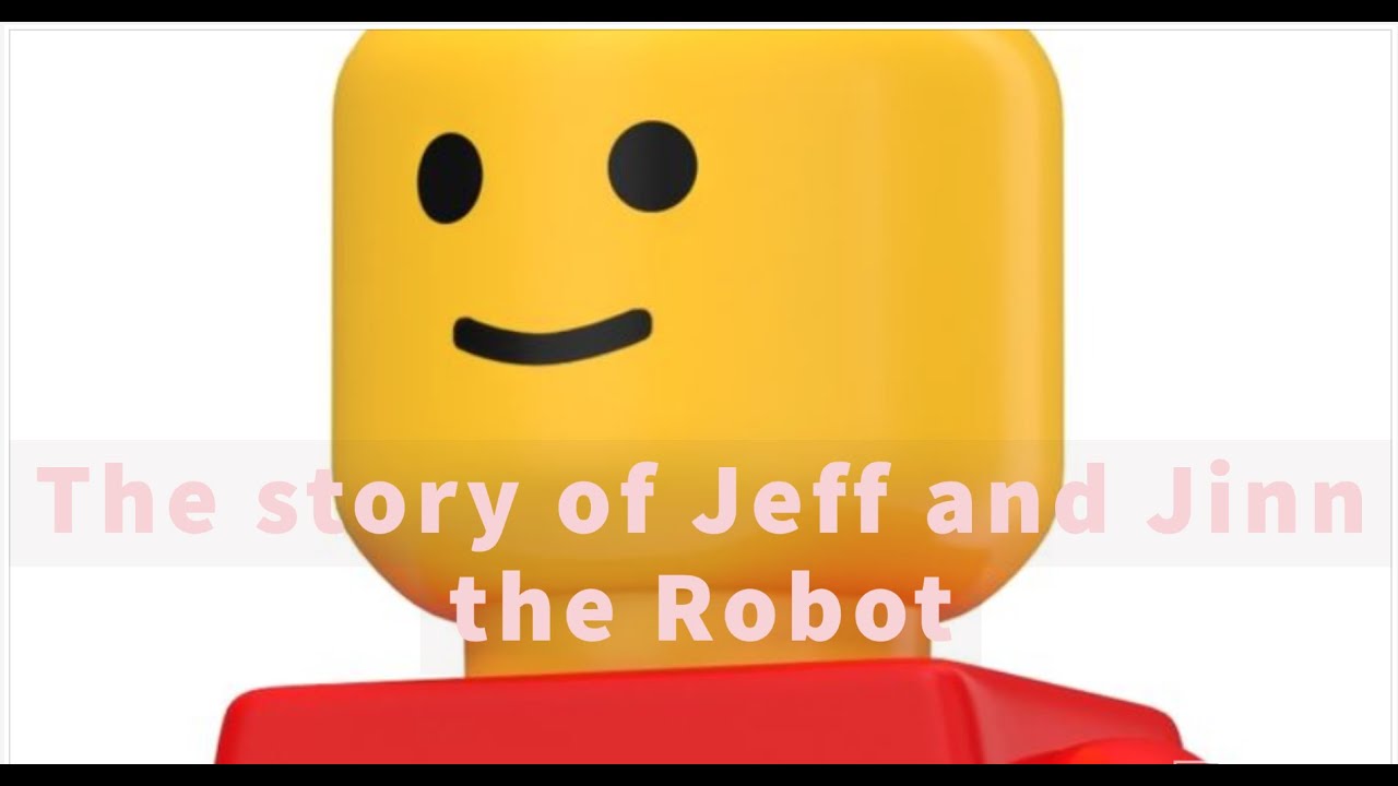The story of Jeff and Jinn the Robot (Part 1) - YouTube