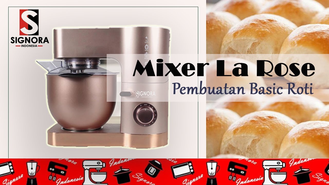 Mixer La Rose SIGNORA - Pembuatan Roti - YouTube