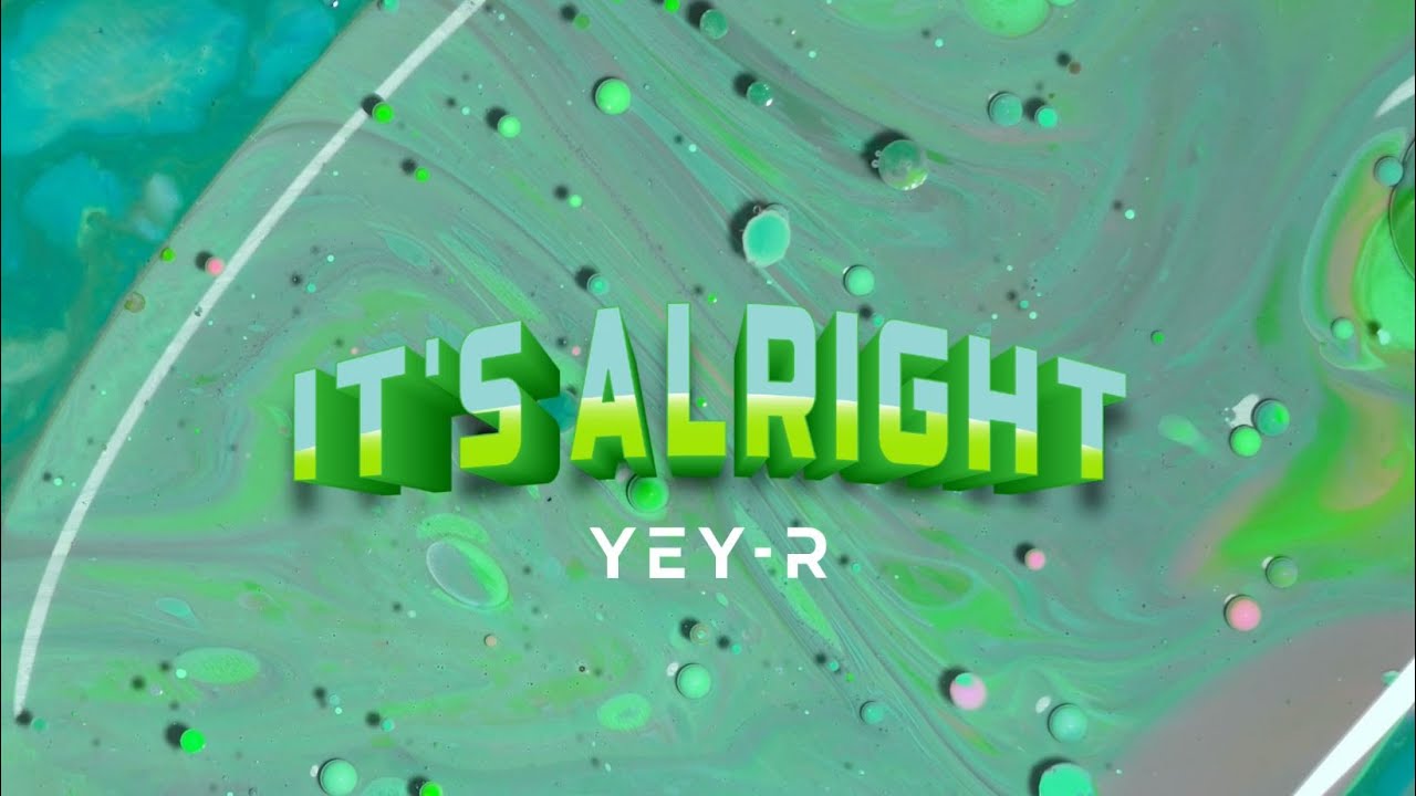 YEY-R - It's Alright (Lyric Video) - YouTube
