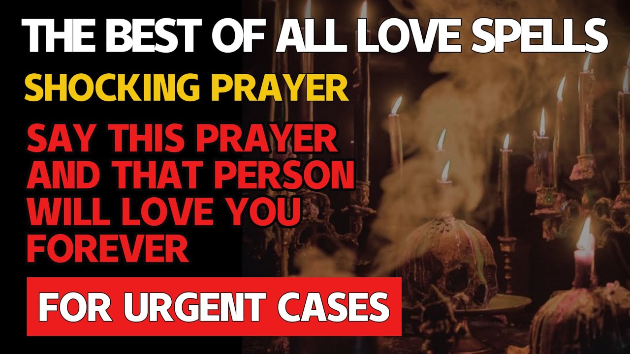 (THE BEST OF ALL LOVE SPELLS) SHOCKING PRAYER. SAY THIS PRAYER AND THAT ...
