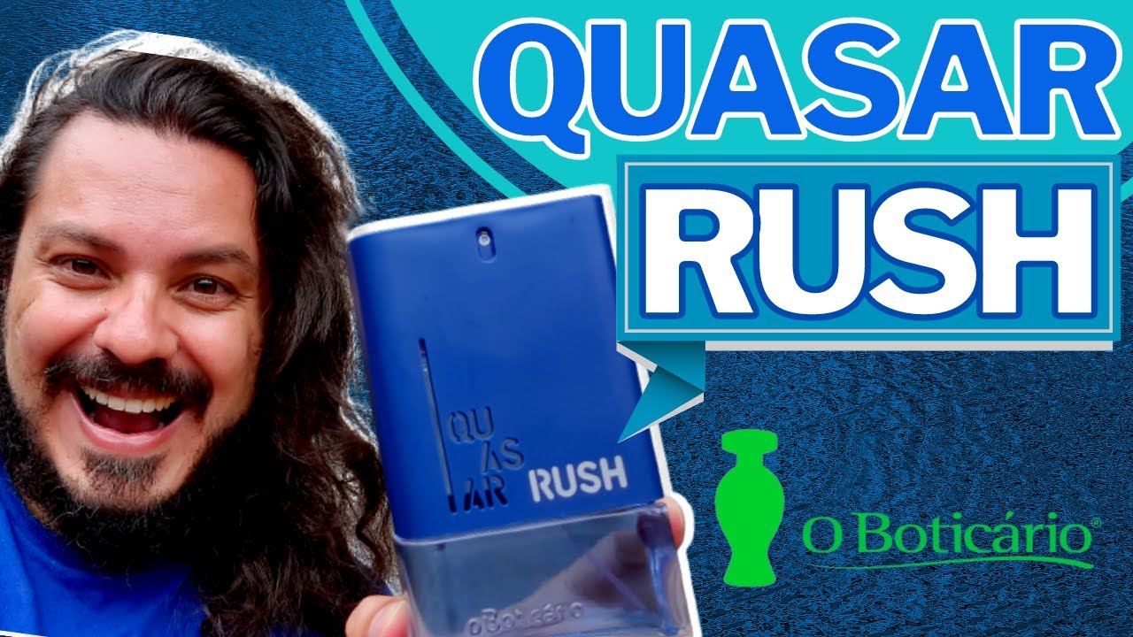 QUASAR RUSH O BOTICARIO , VALE A PENA ? Resenha de Perfume - YouTube
