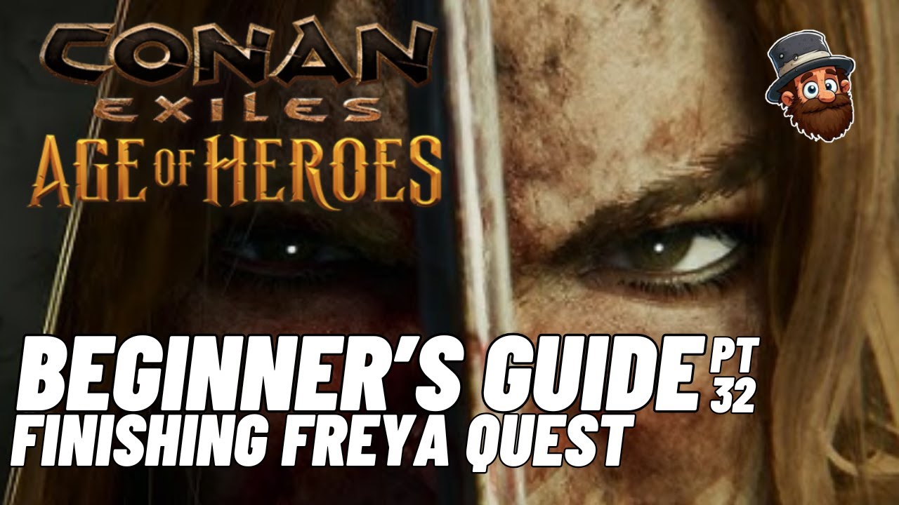 PT. 32: Freya Quest Days 4-6 - Beginner's Guide Conan Exiles Age of ...