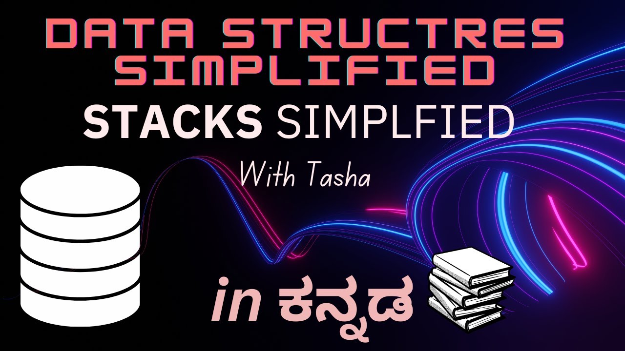STACKS SIMPLIFIED | ep 1 DATA STRUCTURES SIMPLIFIED | IN ಕನ್ನಡ ...