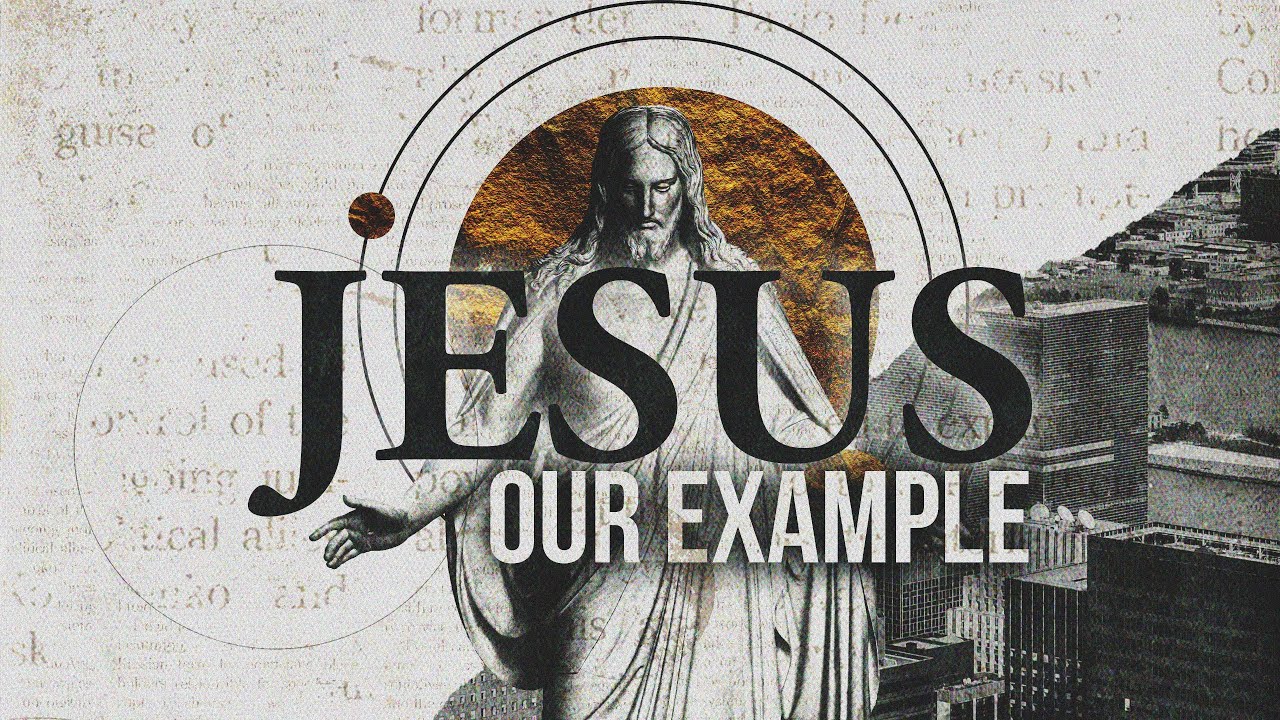 Jesus: Our Example - YouTube