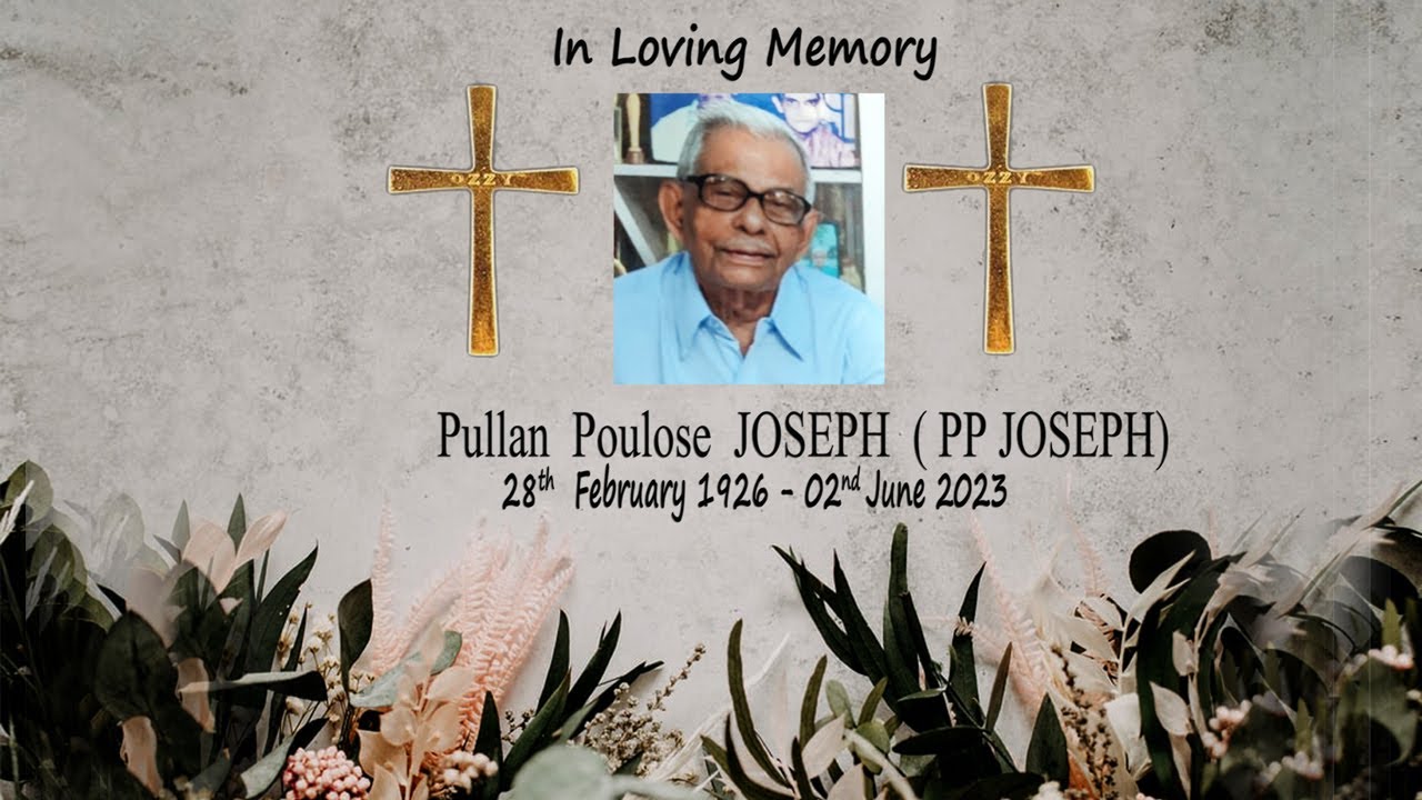 Funeral Mass followed by Burial of Pullan poulose JOSEPH ( PP JOSEPH ...