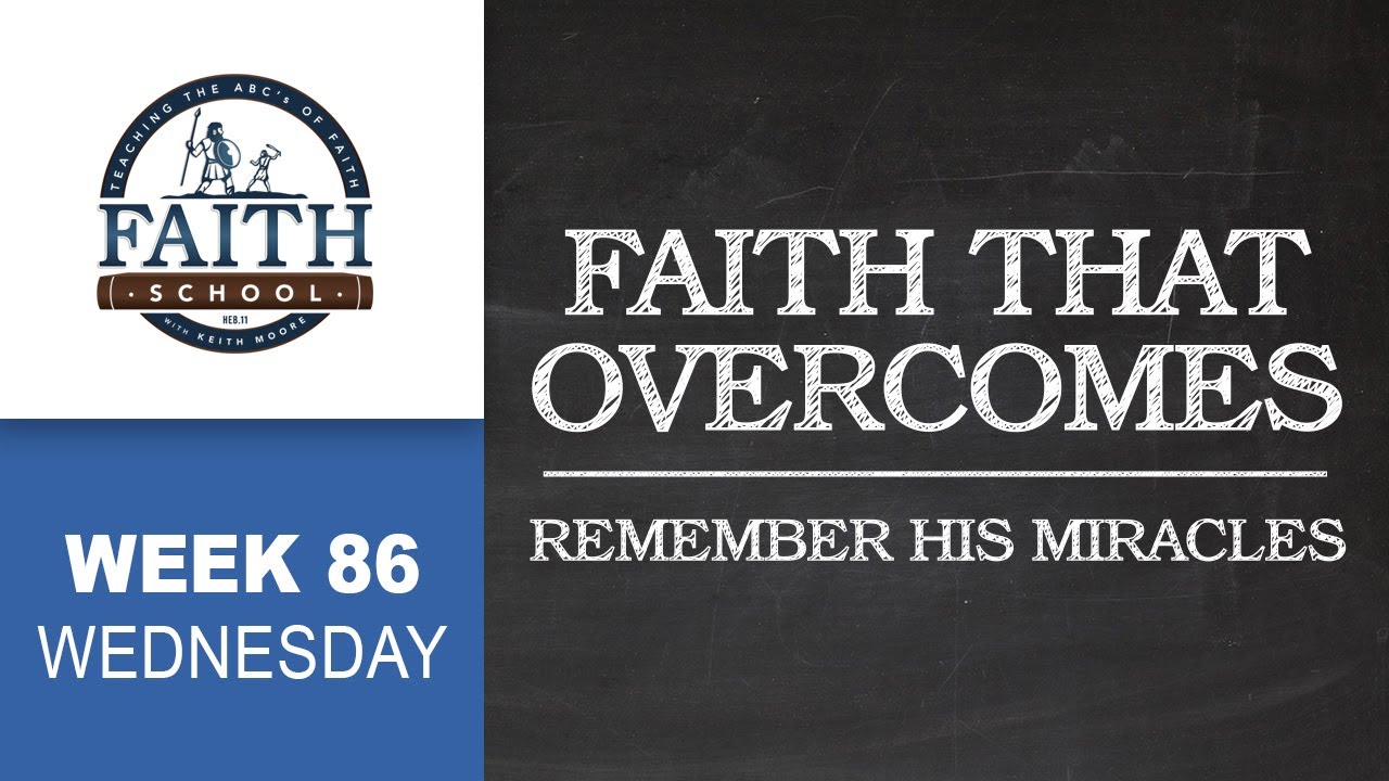 Wednesday - Faith That Overcomes, Remember His Miracles - YouTube