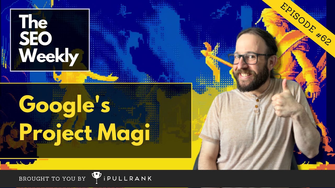 Google's Project Magi - The SEO Weekly - Episode 62 - YouTube