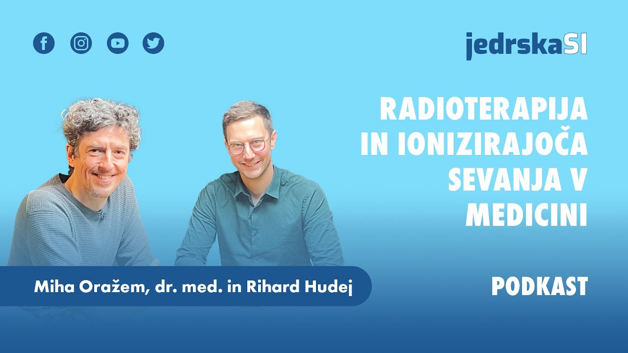 Podkast #09: Radioterapija in ionizirajoča sevanja (Miha Oražem in ...