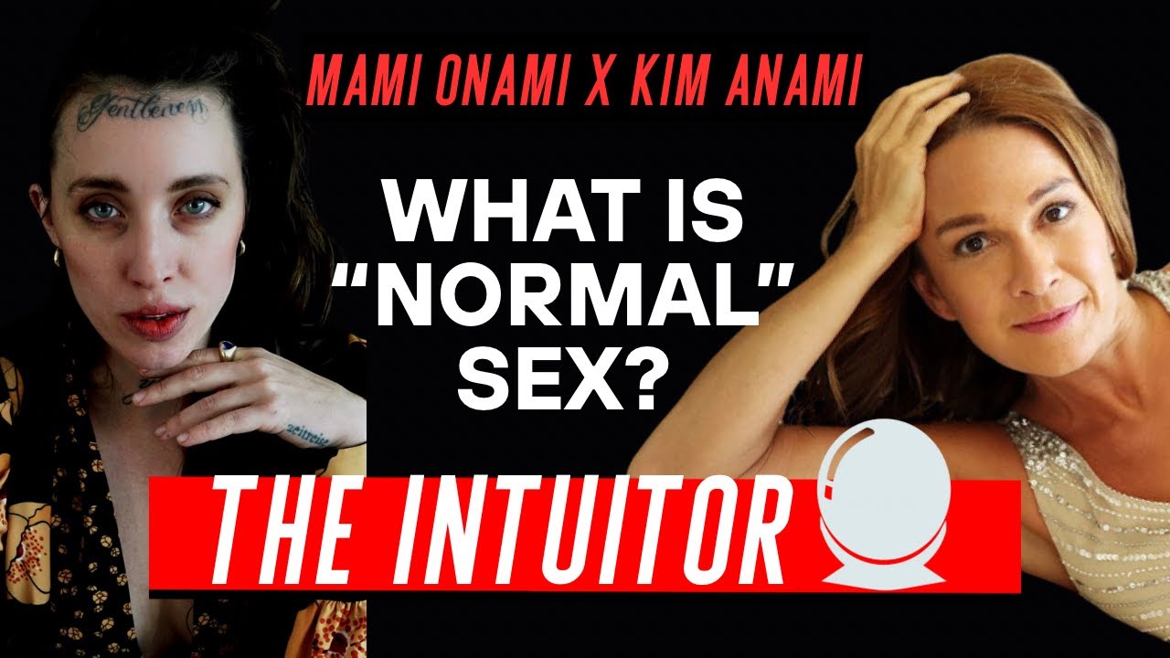 Mami Onami + Kim Anami: What is “normal” sex? - YouTube