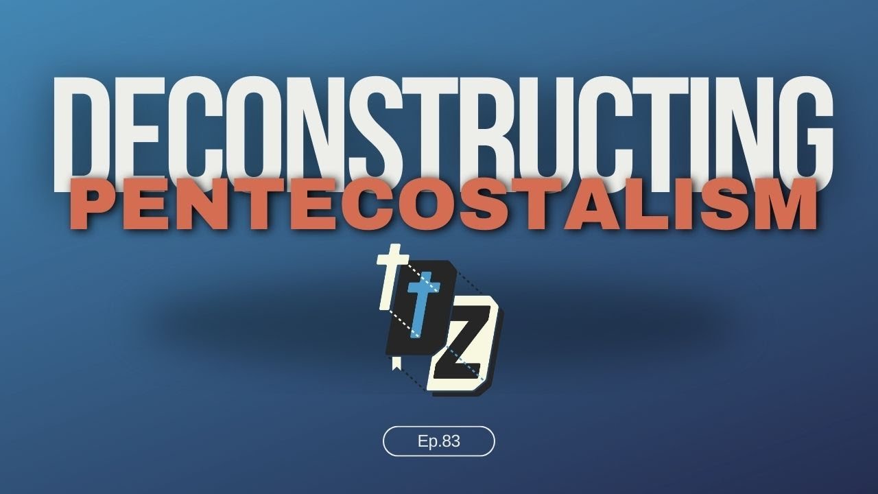 Ep 83: Deconstructing Pentecostalism - YouTube
