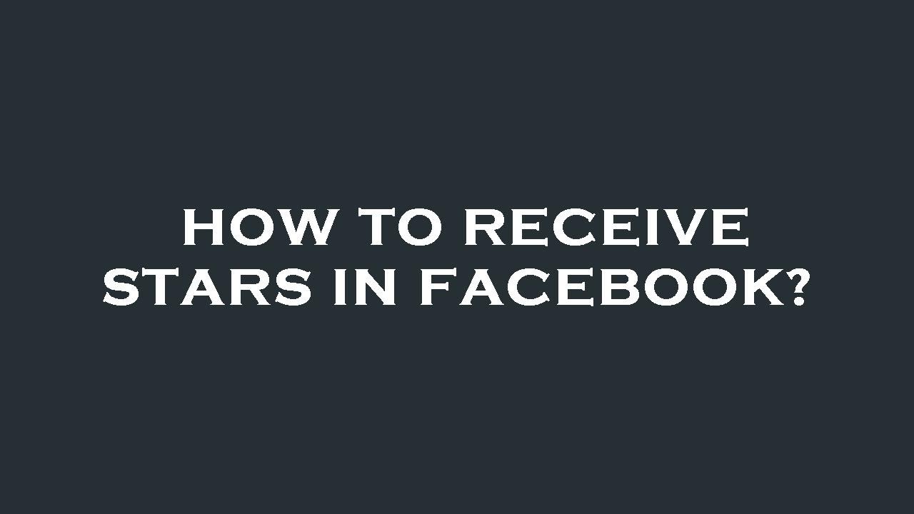 How to receive stars in facebook? - YouTube