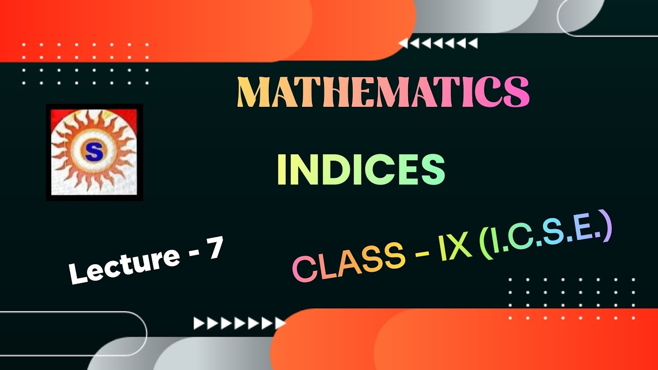 MATHEMATICS : INDICES (Lecture - 7) for Class - IX (I.C.S.E.) by Debsurya Sir. - YouTube