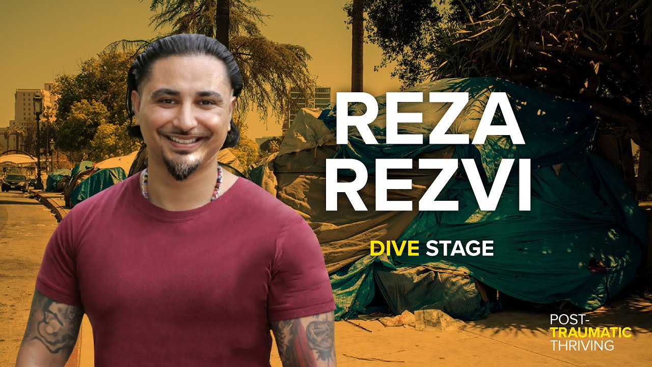 REZA REZVI: HOMELESSNESS, TRAUMA RECOVERY & THE DIVE STAGE (EP. 41 ...