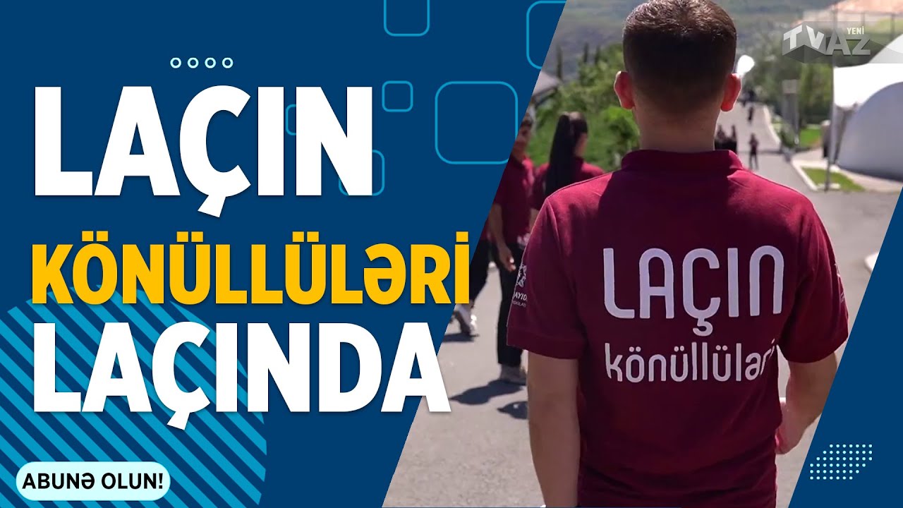 LAÇIN KÖNÜLLÜLƏRİ LAÇINDA - YouTube