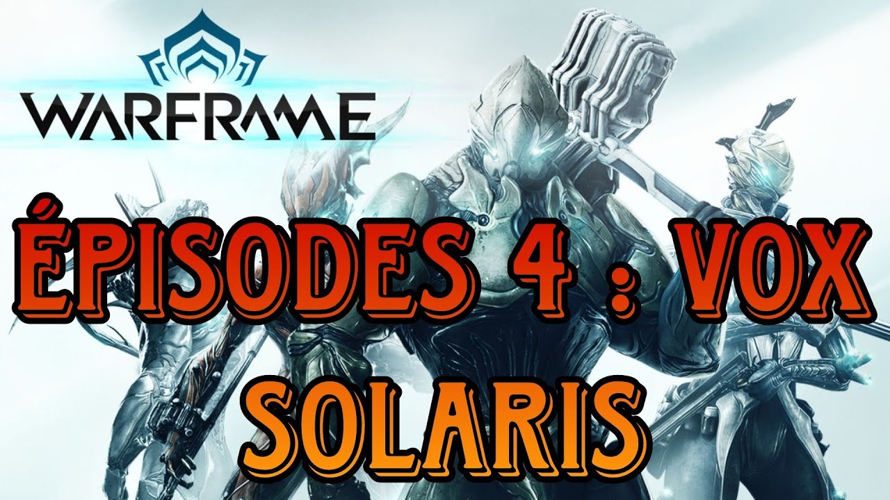 Warframe episode 4 : Vox Solaris - YouTube
