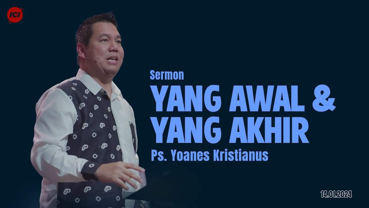 YANG AWAL & YANG AKHIR - PS. YOANES KRISTIANUS - YouTube