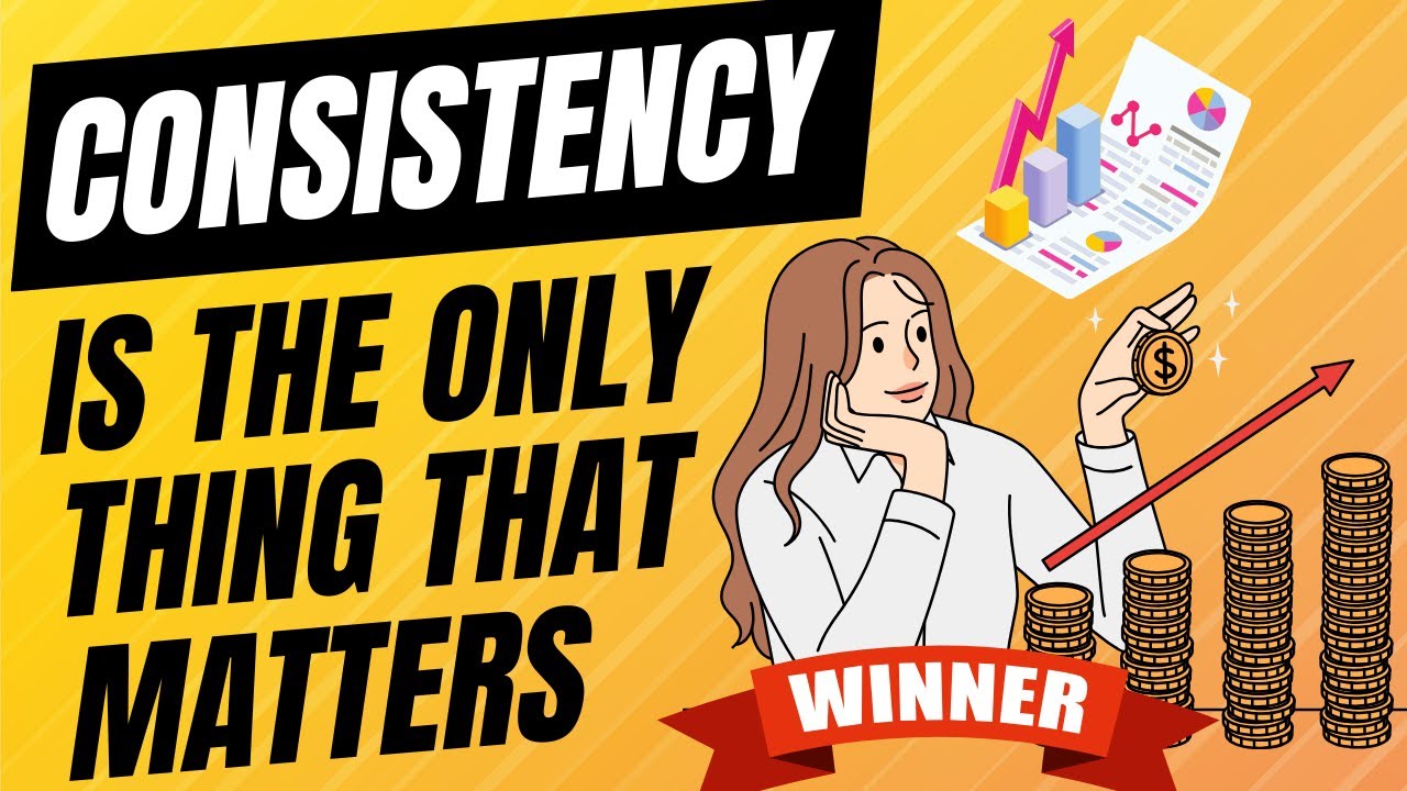 Consistency is the ONLY THING that matters - YouTube