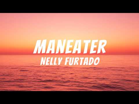 Nelly Furtado - Maneater (Lyrics)
