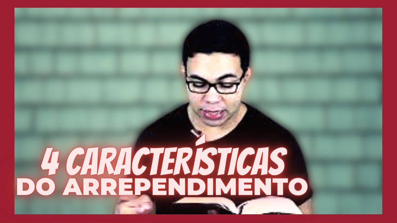 4 Características do ARREPENDIMENTO VERDADEIRO (Estudo Bíblico ...