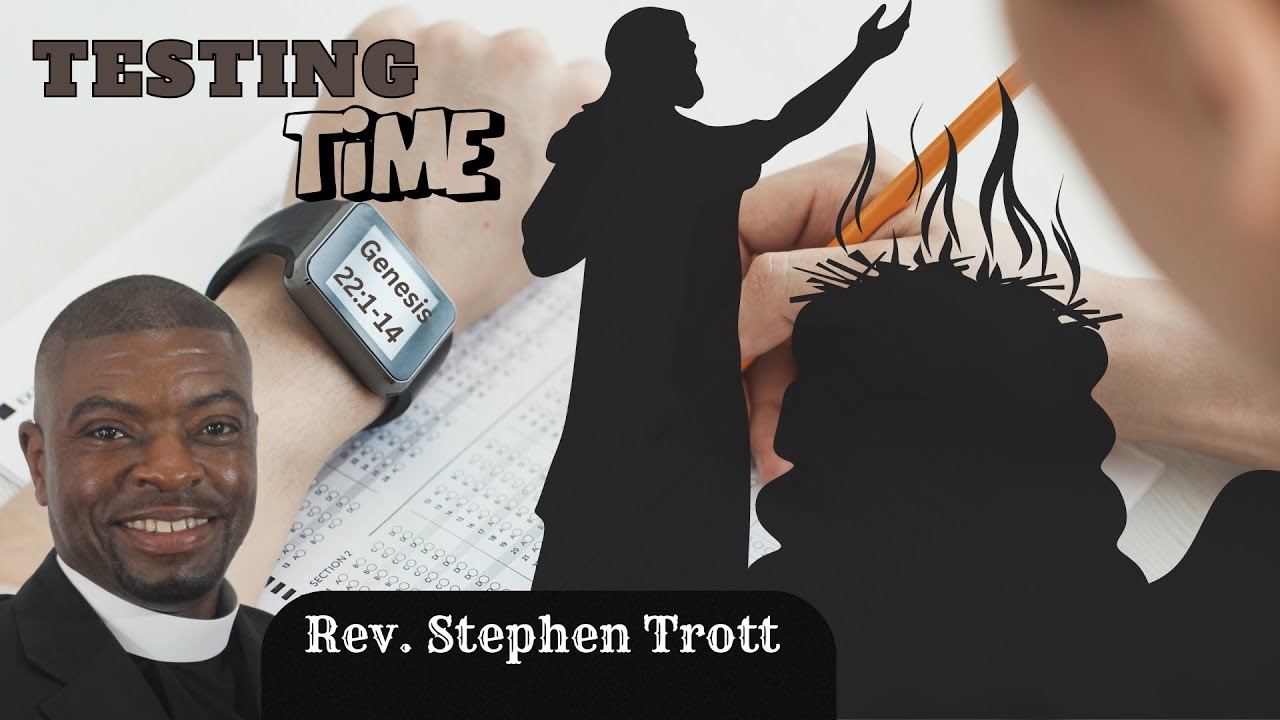 REV. STEPHEN TROTT - FEBRUARY 25, 2024 - TOPIC : TESTING TIMES - GEN ...