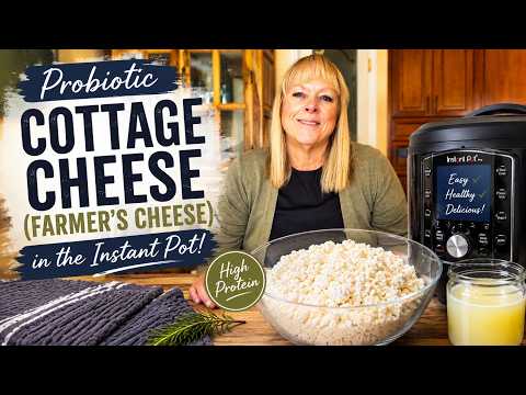 Probiotic Cottage Cheese (Farmer’s Cheese) in the Instant Pot